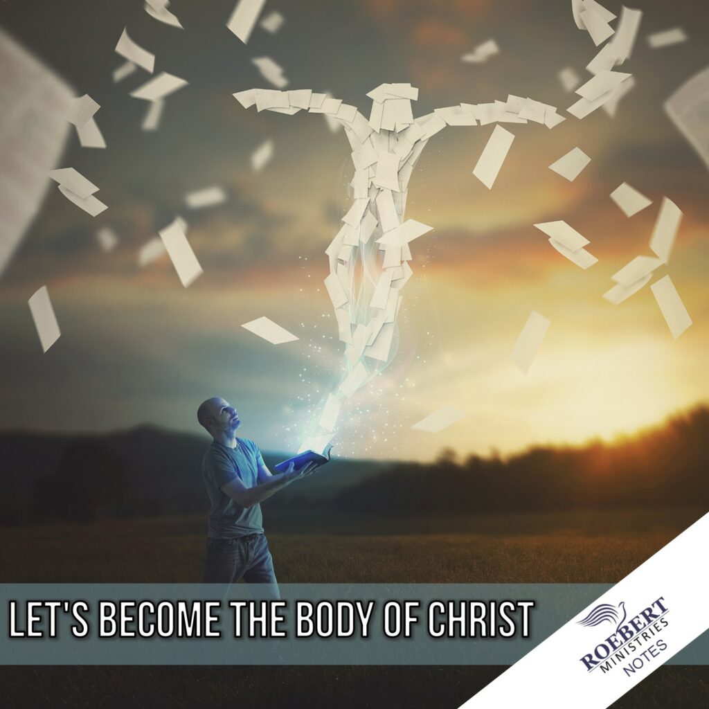 Let’s become the body of Christ Sermon Notes – Roebert Ministries