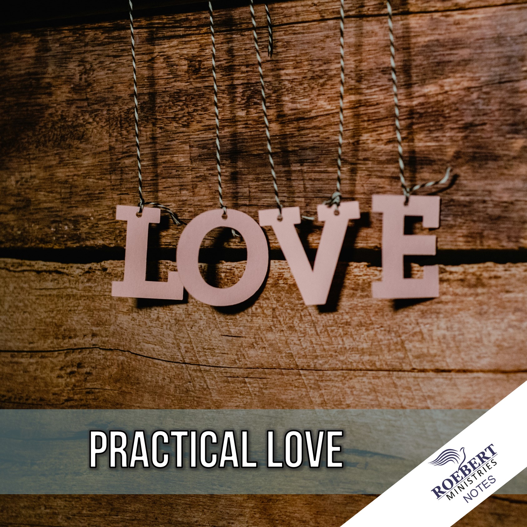Practical love - Sermon Notes - Roebert Ministries