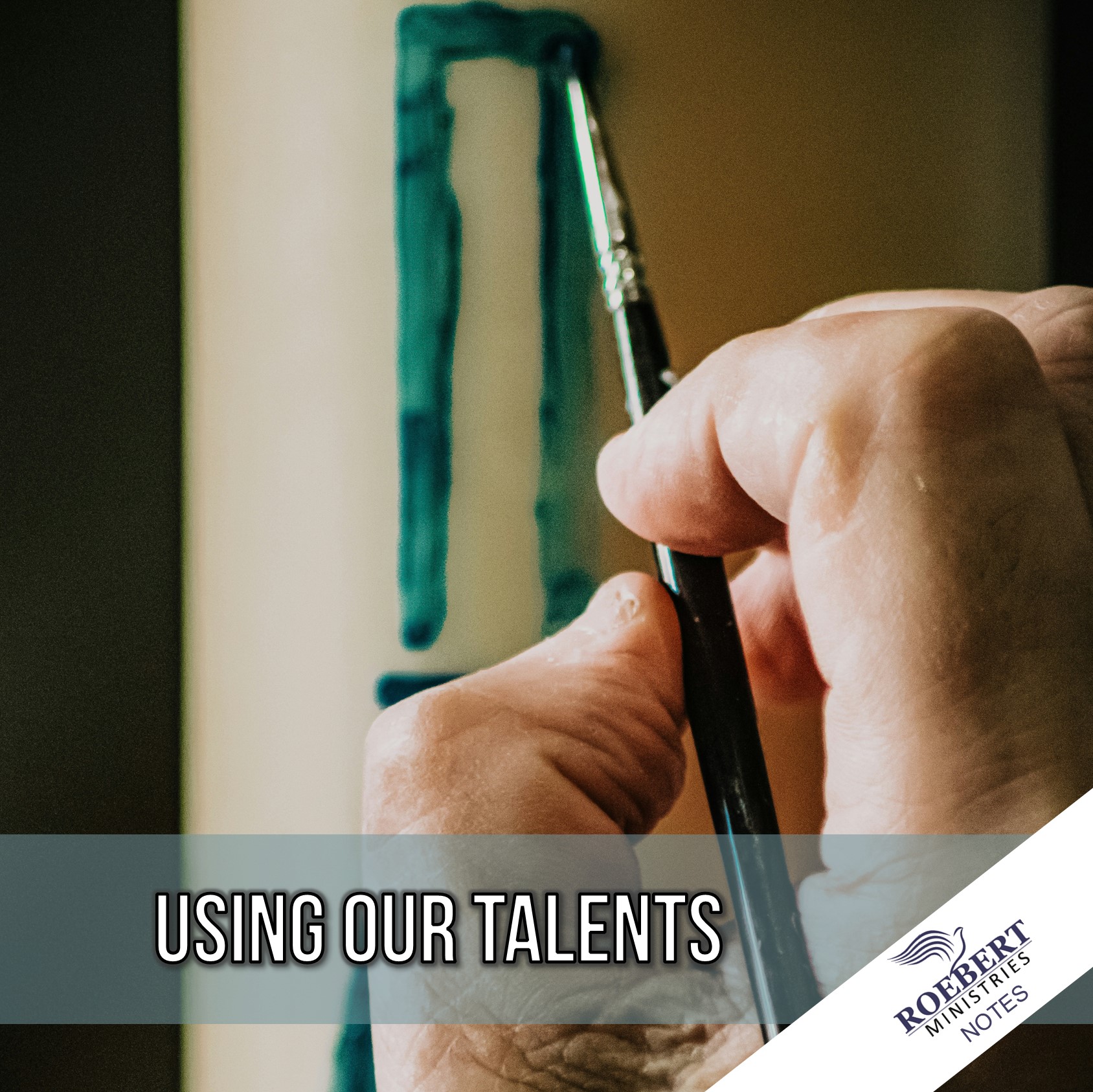 Using our talents - Sermon Notes - Roebert Ministries
